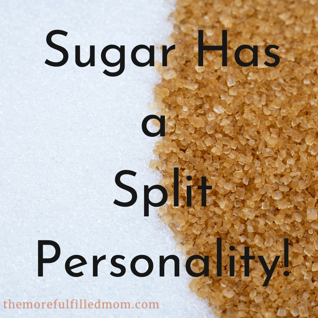 Sugar Has a Split Personality - The More Fulfilled Mom