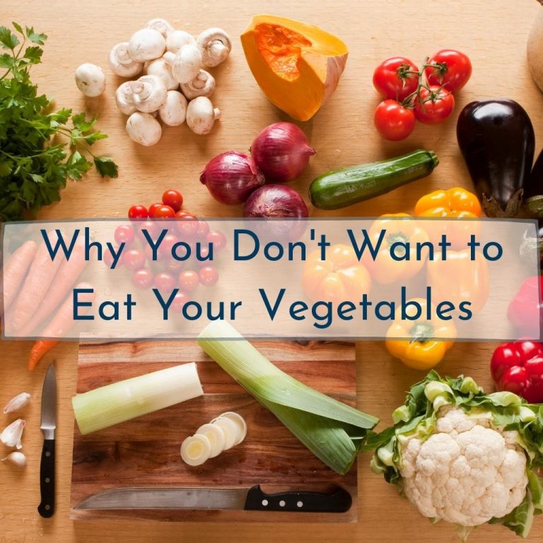 Why You Don't Want to Eat Your Vegetables and New Thoughts to Use - The ...